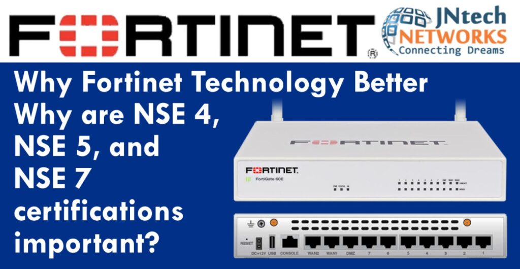 Why Fortinet Technology Better and Why are NSE 4, NSE 5, and NSE 7 ...